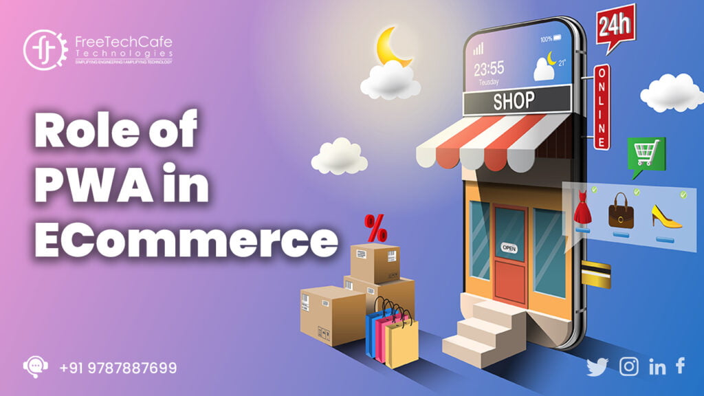 PWA – A Key player in ECommerce | FreeTechCafe Technologies